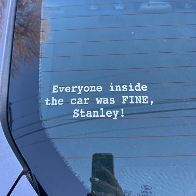 Amazon.com - Everyone Inside The Car was FINE Stanley Vinyl Car Decal ...