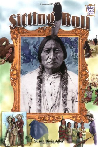 Sitting Bull (History Maker Bios): Susan Bivin Aller, Tim Parlin ...