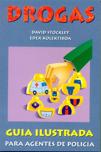 Drogas : guia ilustrada para agentes de la policia : David Stockley ...