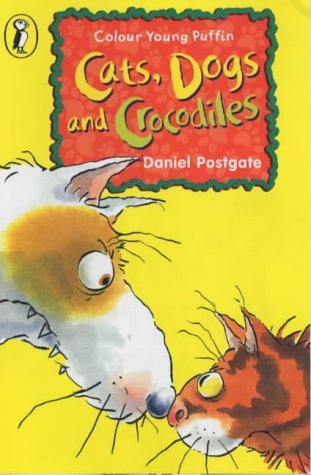 Cats, Dogs And Crocodiles (First young Puffin) : Postgate, Daniel ...