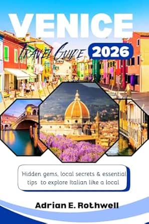 VENICE TRAVEL GUIDE 2026: Hidden Gems, Local Secrets & Essential Tips ...