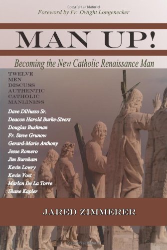 Man Up! Becoming the New Catholic Renaissance Man: Jared Zimmerer ...