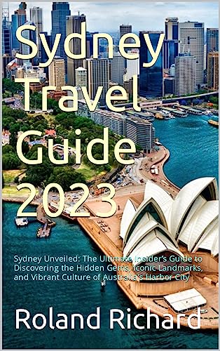 Sydney Travel Guide 2023: Sydney Unveiled: The Ultimate Insider’s Guide ...