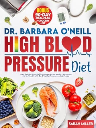 Dr. Barbara O'Neill High Blood Pressure Diet: Your Step-by-Step Guide ...