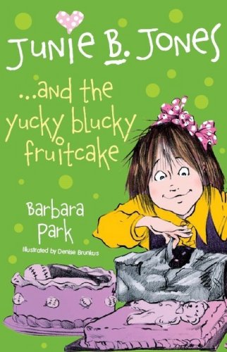 Junie B. Jones... and the Yucky Blucky Fruitcake (Junie B Jones) (Junie ...
