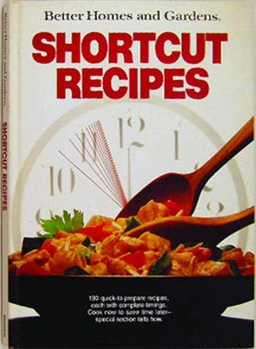 Better Homes and Gardens Shortcut Recipes: 9780696013607: Amazon.com: Books