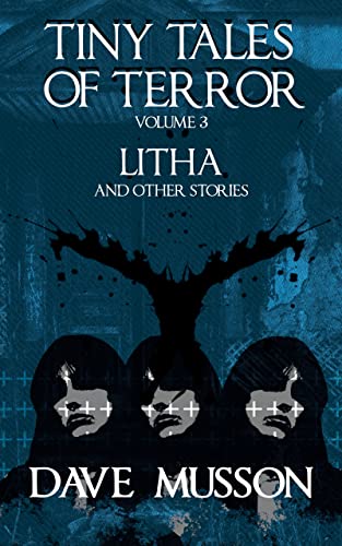 Amazon.com: Tiny Tales of Terror, Volume 3: Litha & Other Stories eBook : Musson, Dave: Kindle Store