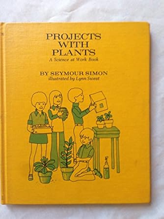 Projects with plants (A Science at work book): Simon, Seymour ...