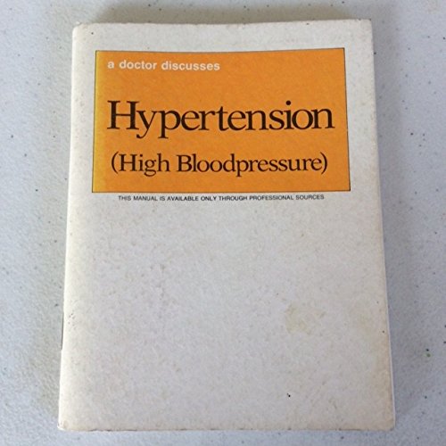 A Doctor Discusses Hypertension (High Blood Pressure): Arthur J. Snider ...