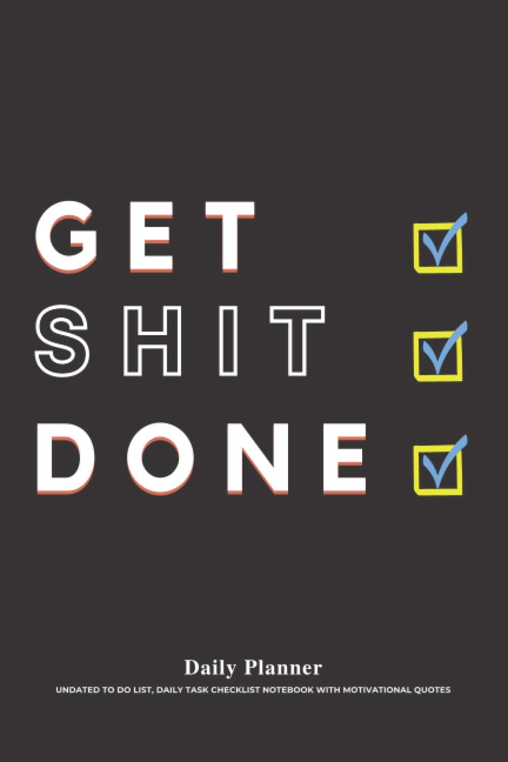 Buy Get Shit Done Daily Planner: Non Dated Get Shit Done To Do List ...