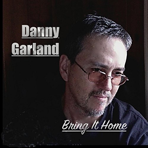 Play Bring It Home by Danny Garland on Amazon Music