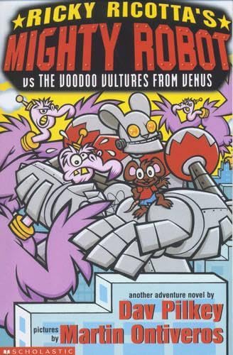 Ricky Ricotta's Mighty Robot Vs the Voodoo Vultures from Venus: Bk. 3 ...