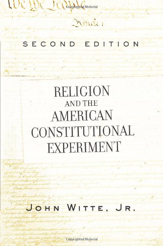 Religion and The American Constitutional Experiment, 2nd Edition: John ...