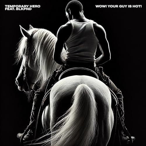 Play WOW! YOUR GUY IS HOT! by Temporary Hero feat. BLKPND on Amazon ...