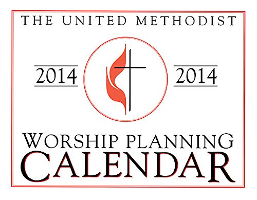 United Methodist Worship Planning Calendar 2014: Abingdon Press ...