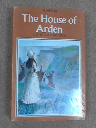 The House of Arden, (Children's illustrated classics): Nesbit, E ...