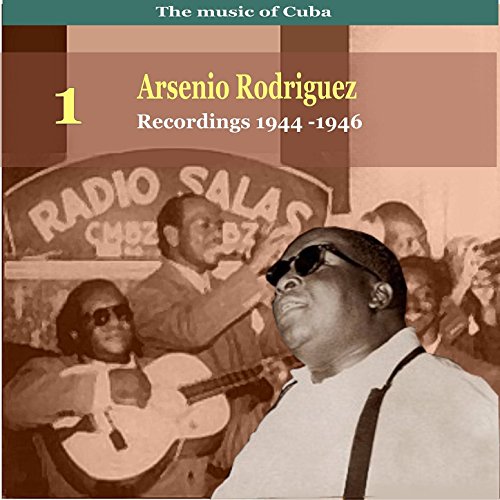 Play The Music of Cuba, Arsenio Rodríguez, Vol. 1 / Recordings 1944 ...