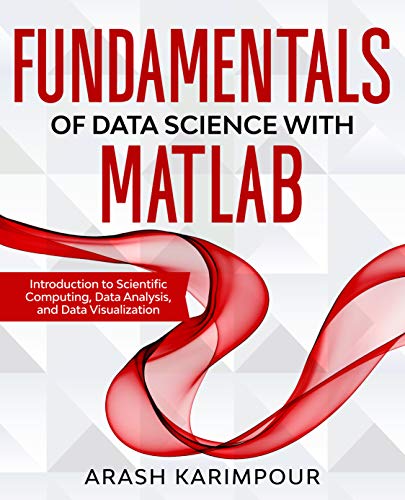 Fundamentals Of Data Science With MATLAB Introduction To Scientific fundamentals-of-data-science-with-matlab-introduction-to-scientific