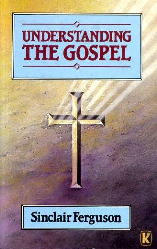 Understanding the Gospel: Sinclair B. Ferguson: 9780860654995: Amazon ...