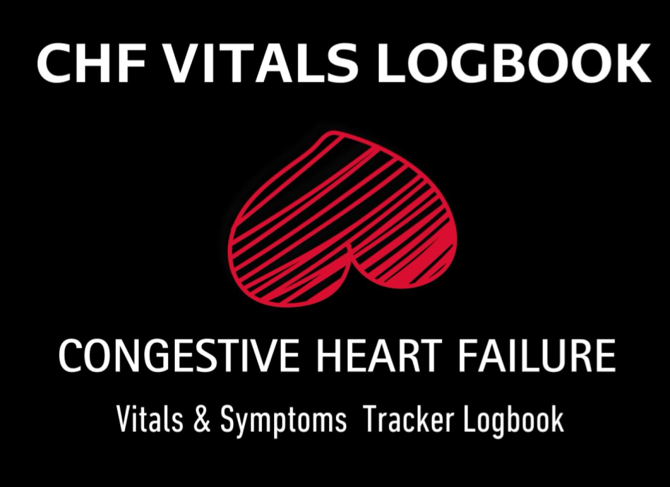 CHF VITALS LOGBOOK: CONGESTIVE HEART FAILURE: Vitals & Symptoms Tracker ...