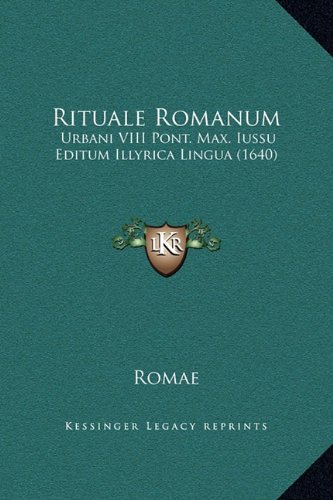 Rituale Romanum: Urbani VIII Pont. Max. Iussu Editum Illyrica Lingua ...