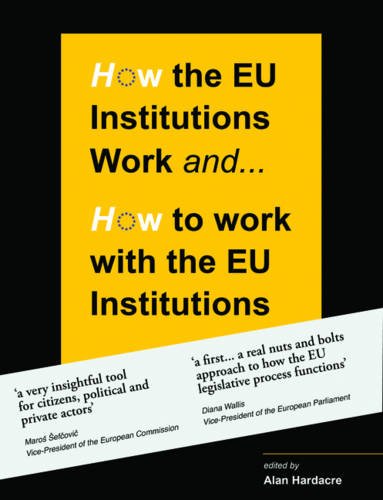 How the EU Institutions Work... & How to Work with the EU Institutions ...