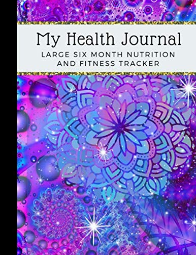 My Health Journal: Large Six-Month Fitness and Nutrition Tracker – A ...