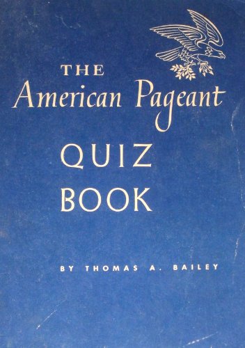 The American pageant quiz book: Bailey, Thomas Andrew: Amazon.com: Books