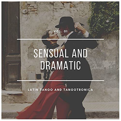 Play Sensual And Dramatic Latin Tango And Tangotronica, Vol.01 by ...