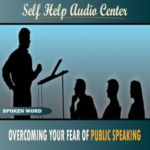 Amazon.com: Overcoming Your Fear of Public Speaking : Self Help Audio ...