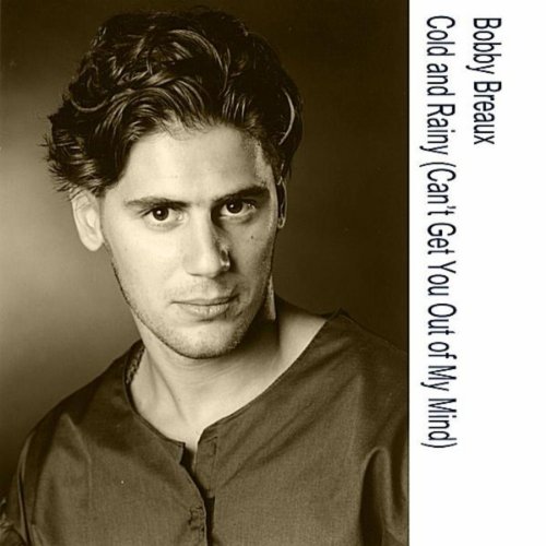 Play Cold and Rainy (Can't Get You Out of My Mind) by Bobby Breaux on ...