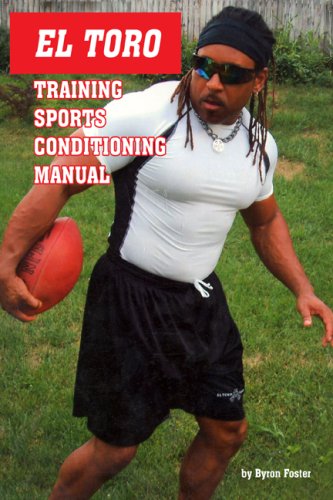 El Toro Training Sports Conditioning Manual: Byron Foster ...
