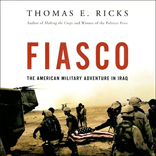 Amazon.com: Fiasco: The American Military Adventure in Iraq (Audible Audio Edition): Thomas E ...