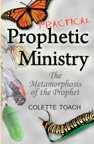 Practical Prophetic Ministry: The Metamorphosis of the Prophet by ...