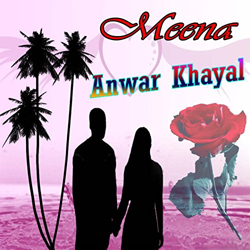 Play Meena by Anwar Khayal on Amazon Music
