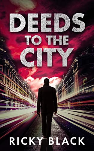 Deeds to the City: A Leeds Gangland Crime Fiction Thriller (The Dunn ...