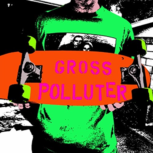 Play Gross Polluter by Gross Polluter on Amazon Music