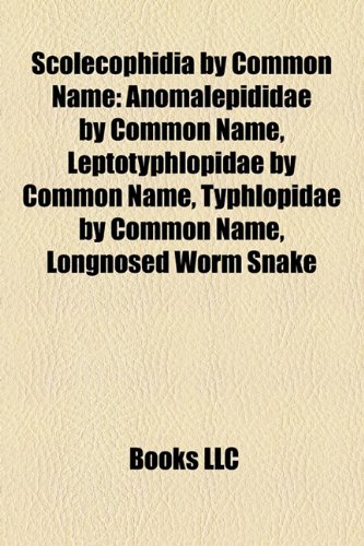 Scolecophidia by Common Name: Anomalepididae by Common Name ...
