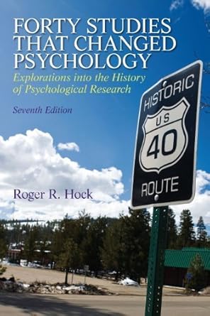 Forty Studies that Changed Psychology (7th Edition) by Roger R. Hock Ph ...