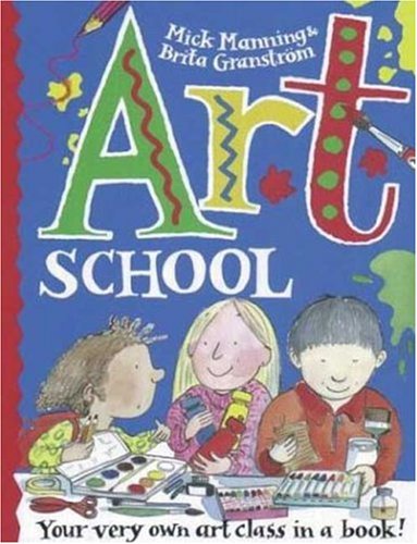Amazon.com: Art School: 9780753450000: Manning, Mick, Granstrom, Brita ...