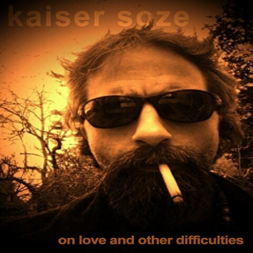 Amazon.com: On Love and Other Difficulties : Kaiser Soze Atx: Digital Music