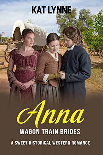 Anna: Wagon Train Brides, A Sweet Historical Western Romance eBook ...