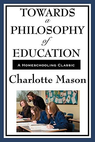 Towards A Philosophy Of Education (Charlotte Mason's Original ...