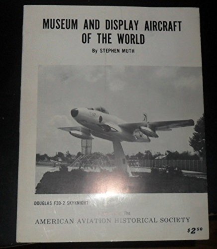 Museum and display aircraft of the world.: Stephen. Muth: Amazon.com: Books