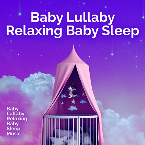 Play Baby Lullaby Relaxing Baby Sleep by Baby Lullaby Relaxing Baby ...