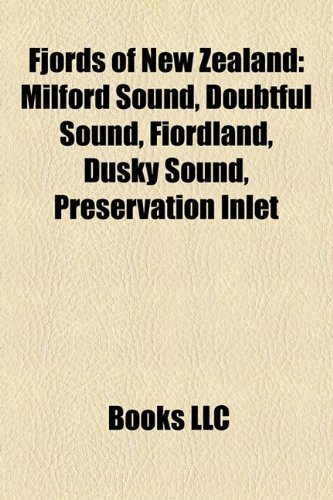 Fjords of New Zealand: Milford Sound, Doubtful Sound, Fiordland, Dusky ...