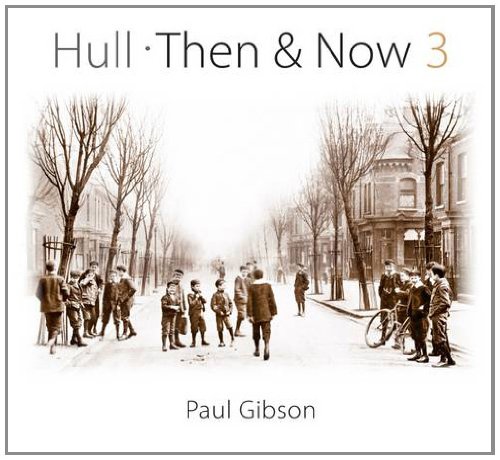 Amazon | Hull Then & Now 3 | Gibson, Paul | History