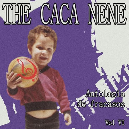 Écouter Antología de fracasos - Volumen 6 de The Caca Nene sur Amazon Music