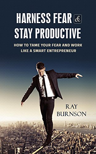 Amazon.com: Harness Fear and Stay Productive: How to Tame Your Fear and ...