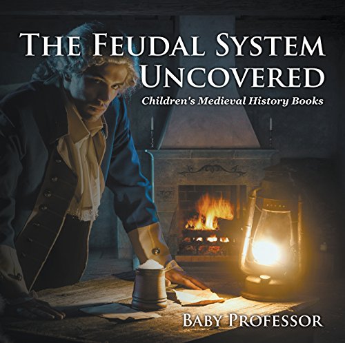 The Feudal System Uncovered- Children's Medieval History Books - Kindle ...